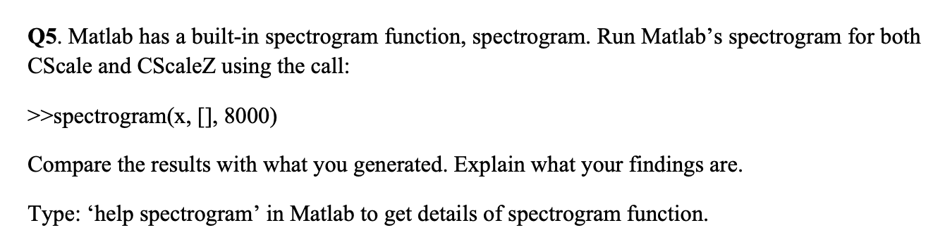 Solved Q5 Matlab Has A Built In Spectrogram Function