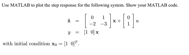 Solved Use MATLAB to plot the step response for the | Chegg.com