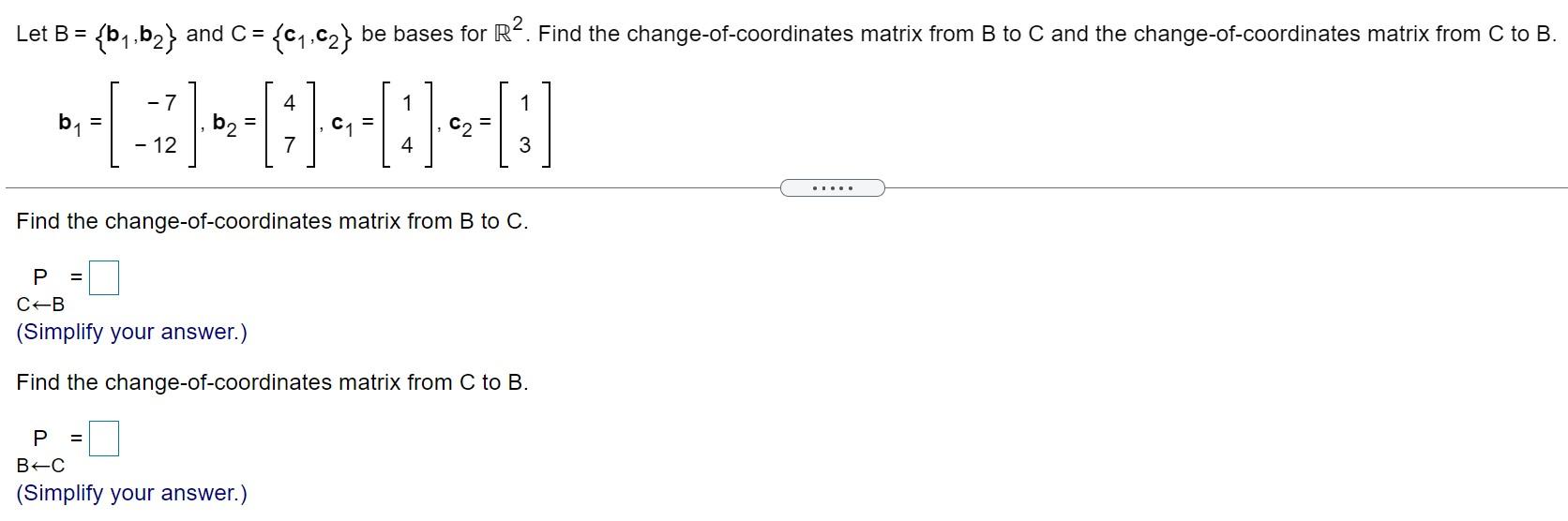 Solved Let B = {b1,b2} and C= {C1,C2} be bases for R2. Find | Chegg.com