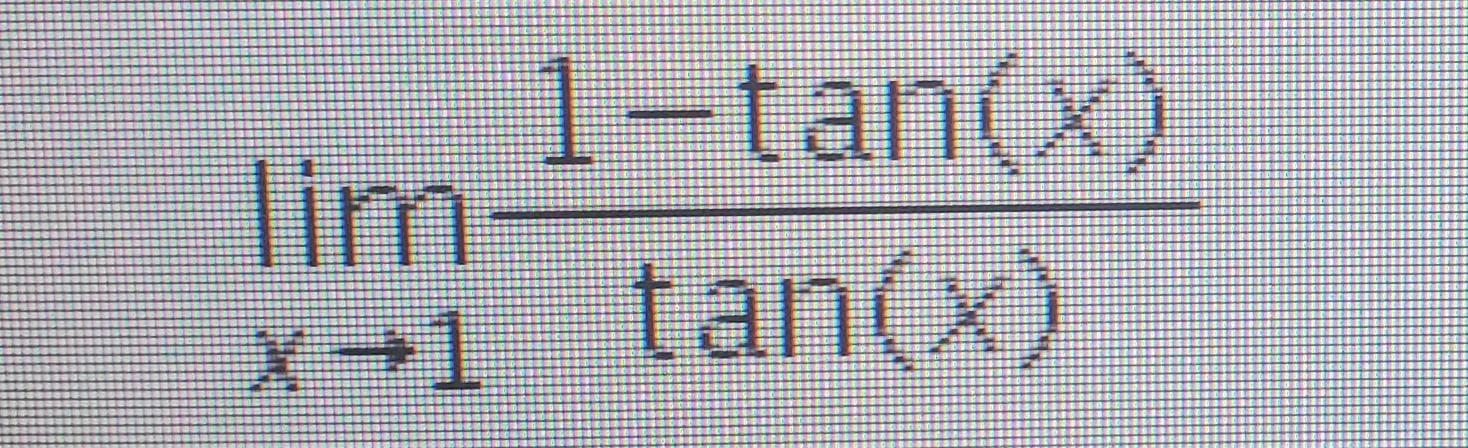 Solved 1-tan(x) lim X- x-1 tan(x) | Chegg.com