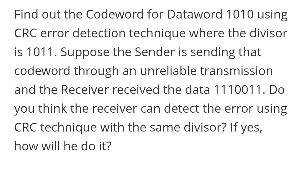 Solved Find Out The Codeword For Dataword 1010 Using Crc