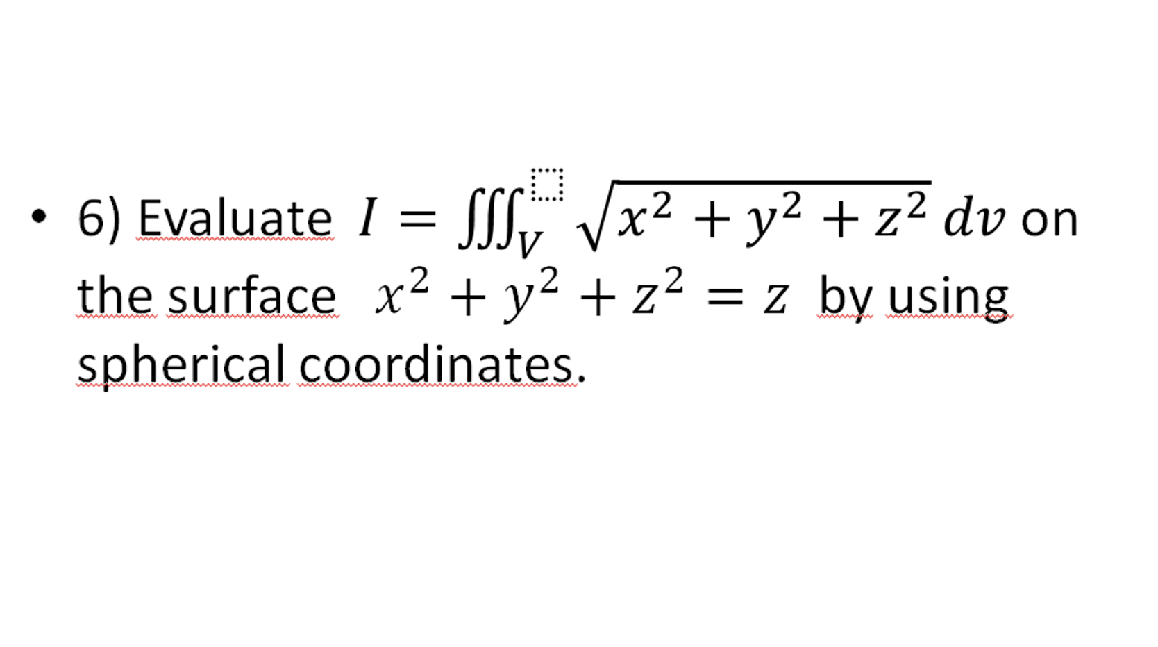 Solved - 6) Evaluate I=∭Vx2+y2+z2dv on the surface | Chegg.com