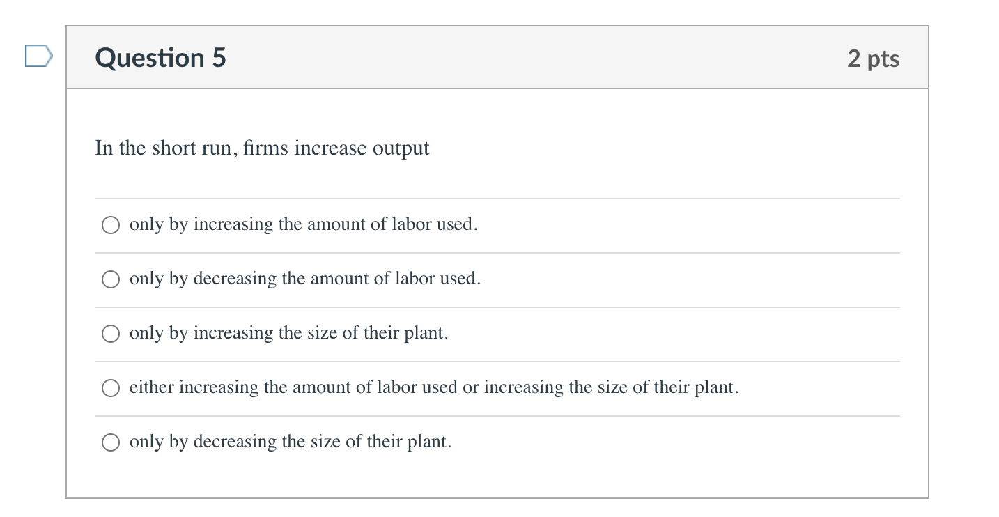 Solved Question 5 2 pts In the short run, firms increase | Chegg.com