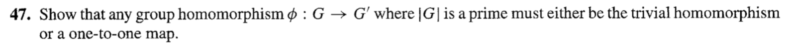 Solved 47. Show that any group homomorphism o : G → G' where | Chegg.com