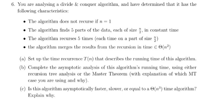Solved 6. You are analysing a divide & conquer algorithm, | Chegg.com