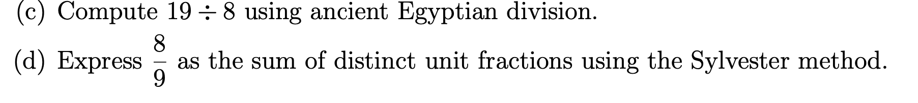 Solved (c) Compute 19 : 8 using ancient Egyptian division. 8 | Chegg.com