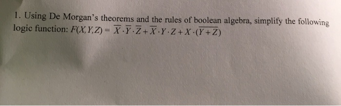 Solved 1. Using De Morgan's theorems and the rules of | Chegg.com