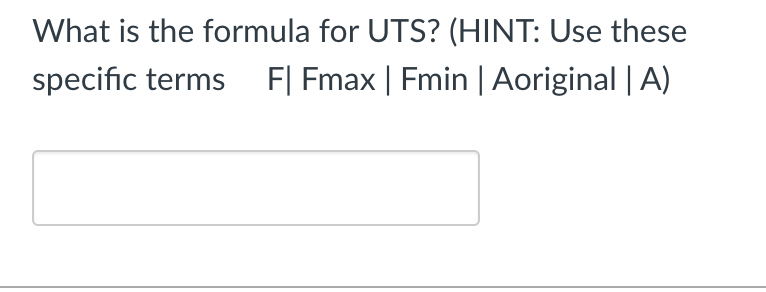 Solved What is the formula for UTS? (HINT: Use these | Chegg.com