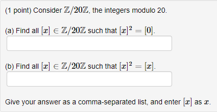 Solved (1 point) Consider Z/20Z, the integers modulo 20. (a) | Chegg.com