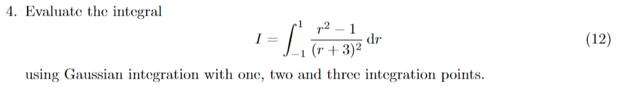 Solved 4. Evaluate the integral I=∫−11(r+3)2r2−1 dr using | Chegg.com