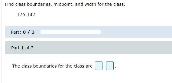 Solved Find class boundaries, midpoint, and width for the | Chegg.com