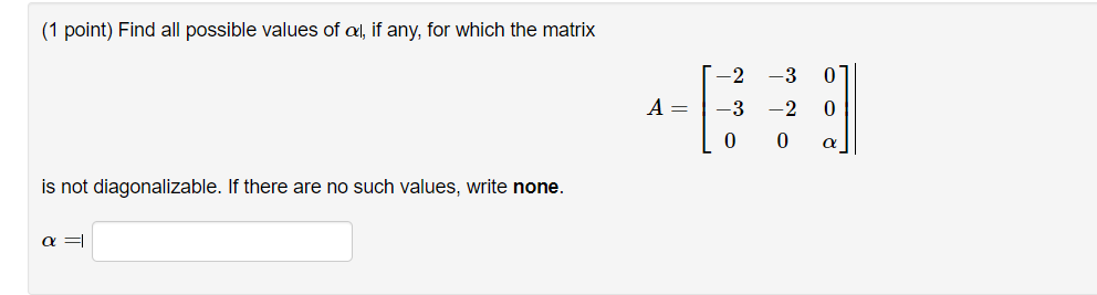 Solved (1 point) Find all possible values of α l, if any, | Chegg.com