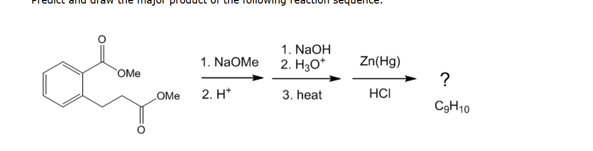 Solved 2. H+ 1. NaOMe 3. heat H3O+ 1. NaOH→HClZn(Hg)C9H10 ? | Chegg.com