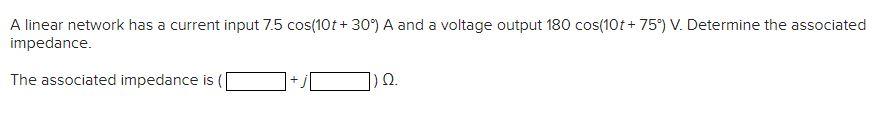 Solved A linear network has a current input 7.5 cos(10t+ 309 | Chegg.com