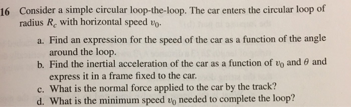 Solved Consider a simple circular loop-the-loop. The car | Chegg.com