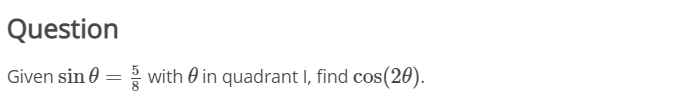 Solved Question Given sin 0 = with @ in quadrant I, find | Chegg.com