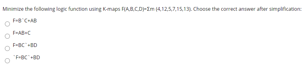 Solved Minimize The Following Logic Function Using K Maps 9666