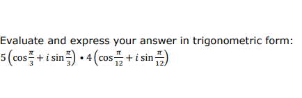 Solved Evaluate and express your answer in trigonometric | Chegg.com