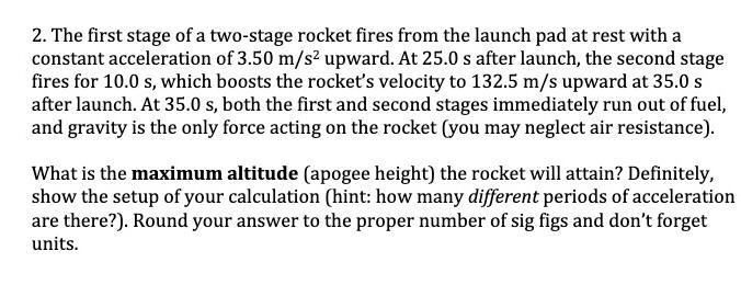 [Solved]: 2. The first stage of a two-stage rocket fires f