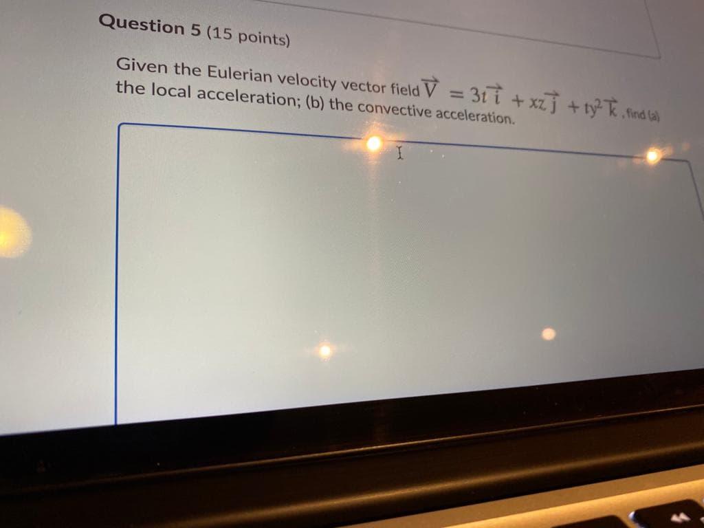 Solved Question 5 (15 points) Given the Eulerian velocity | Chegg.com