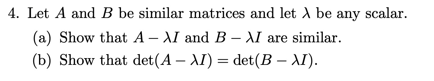 Solved 4. Let A and B be similar matrices and let be any | Chegg.com