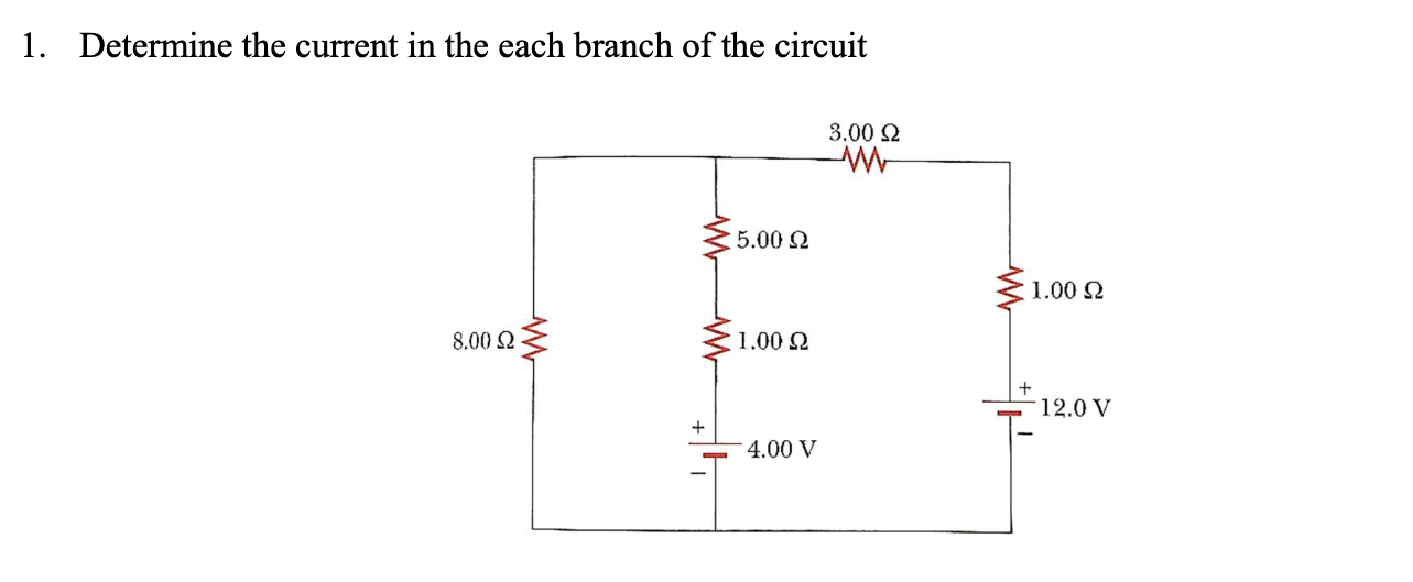 Solved 1. Determine the current in the each branch of the | Chegg.com