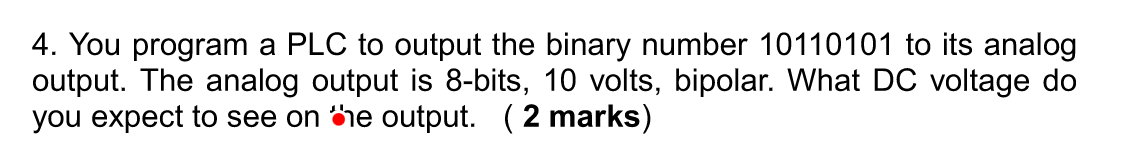 Solved 4. You program a PLC to output the binary number | Chegg.com