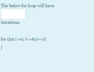 Solved The below for loop will have iterations. for (int i | Chegg.com
