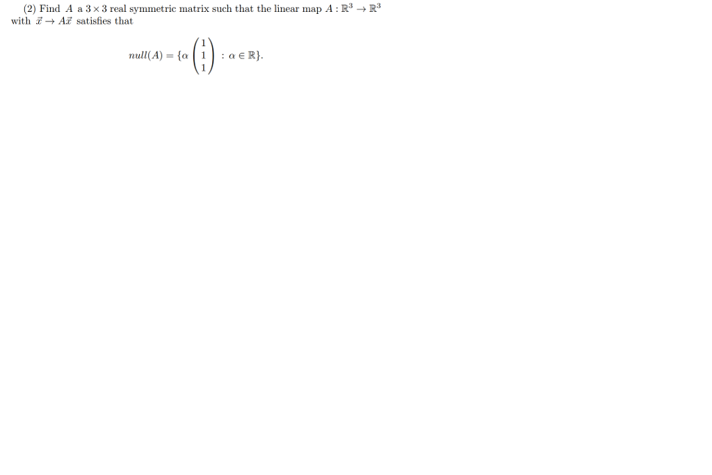 Solved Find A a 3x3 real symmetric matrix such that the | Chegg.com