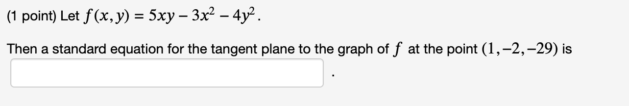 Solved (1 point) Let f(x,y)=5xy−3x2−4y2. Then a standard | Chegg.com