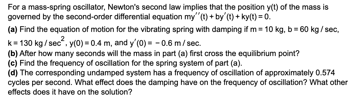 Solved For a mass-spring oscillator, Newton's second law | Chegg.com