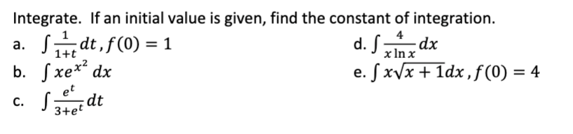 Solved Integrate. If an initial value is given, find the | Chegg.com