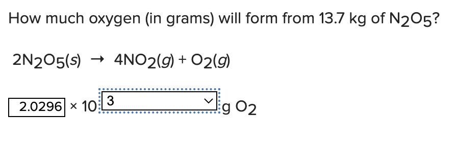 Solved How much oxygen (in grams) will form from 13.7 kg of | Chegg.com
