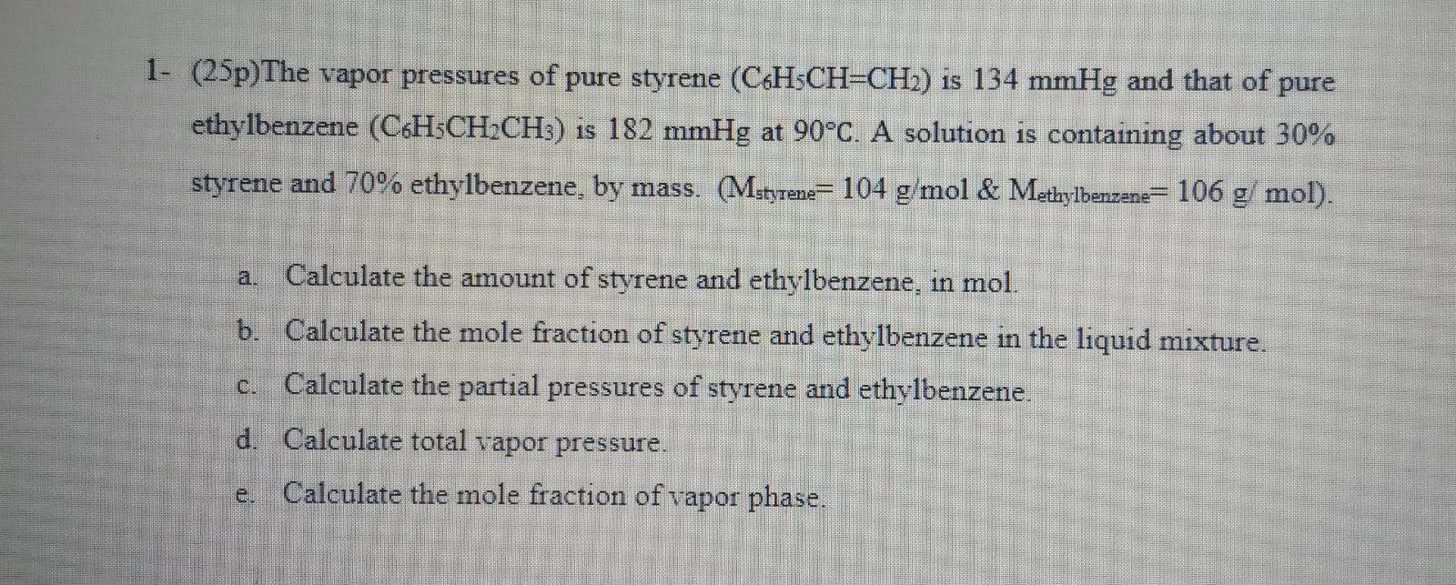 Solved 1- (25p)The vapor pressures of pure styrene | Chegg.com