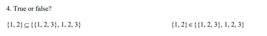 Solved 4. True or false? {1, 2} c{{1, 2, 3}, 1, 2, 3} {1, 2} | Chegg.com