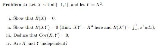 Solved Problem 4: Let X∼ Unif [−1,1], and let Y=X2. i. Show | Chegg.com