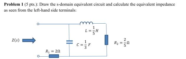 Solved Problem 1 (5 pts.): Draw the s-domain equivalent | Chegg.com