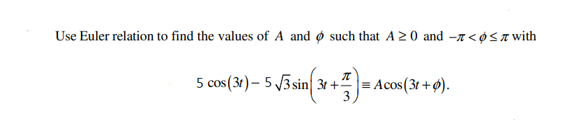 Solved Use Euler relation to find the values of A and ¢ such | Chegg.com