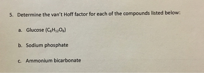 Solved Determine the van't Hoff factor for each of the | Chegg.com
