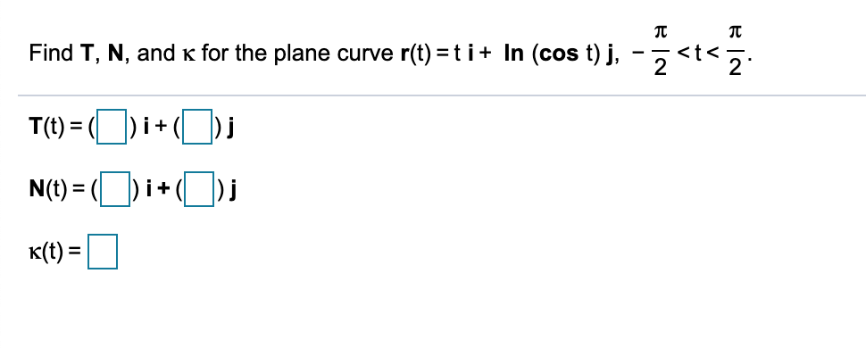 Solved Find T, N, and k for the plane curve r(t) = t i + In | Chegg.com