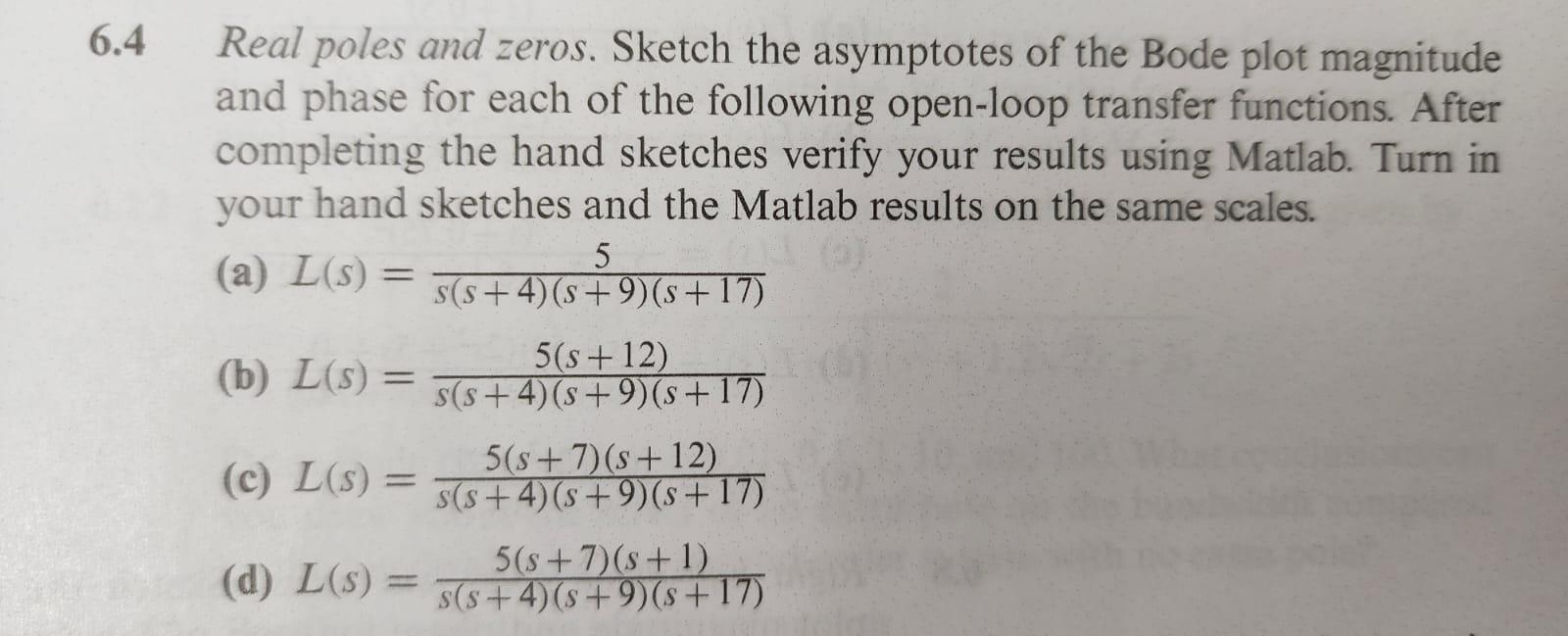 Solved 4 Real poles and zeros. Sketch the asymptotes of the | Chegg.com