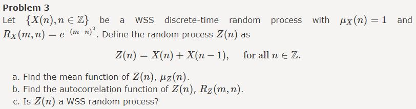 Solved Problem 3 Let {X(n), n EZ} be a WSS discrete-time | Chegg.com