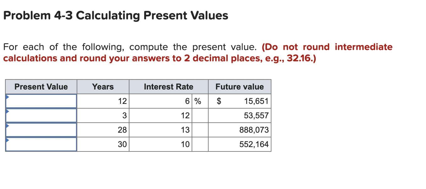 Solved Problem 4-3 Calculating Present ValuesFor each of | Chegg.com Solved Problem 4-3 Calculating Present ValuesFor each of | Chegg.com