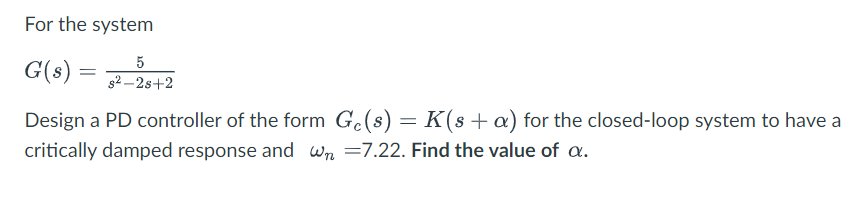 Solved For the system G(s)=s2−2s+25 Design a PD controller | Chegg.com