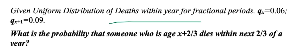 Solved Given Uniform Distribution of Deaths within year for | Chegg.com