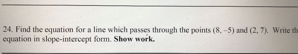 Solved 24. Find the equation for a line which passes through | Chegg.com