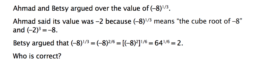 Solved Ahmad and Betsy argued over the value of (-8)1/3. | Chegg.com
