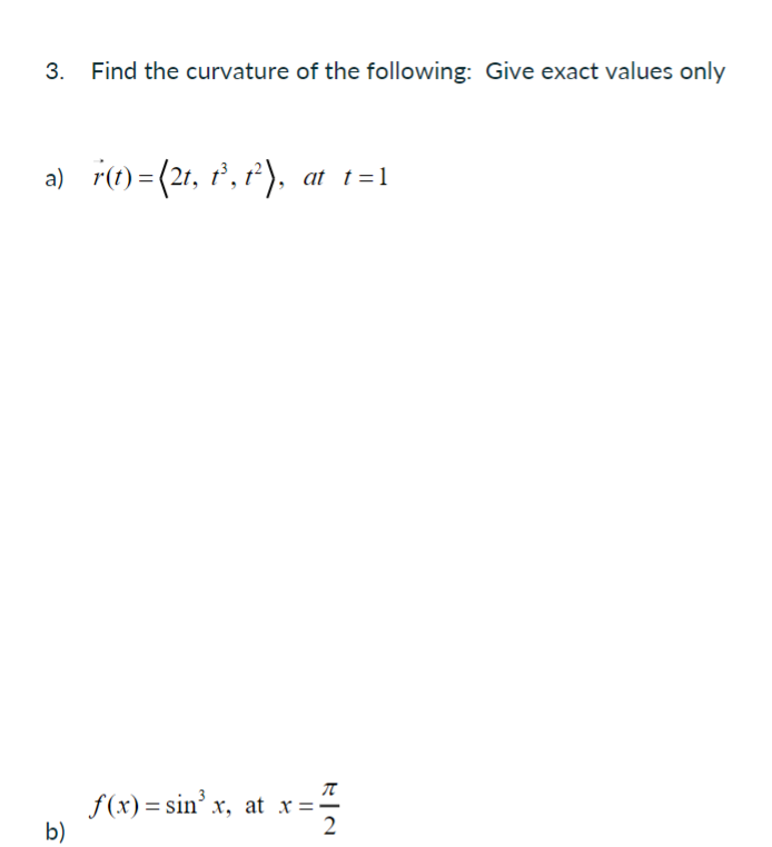 Solved 3. Find the curvature of the following: Give exact | Chegg.com