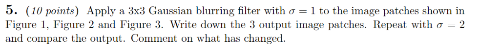 Solved 5. (10 points) Apply a 3x3 Gaussian blurring filter | Chegg.com