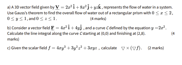 Solved a) A 3D vector field given by V = 2x² î+8x²ĵ+yzk, | Chegg.com